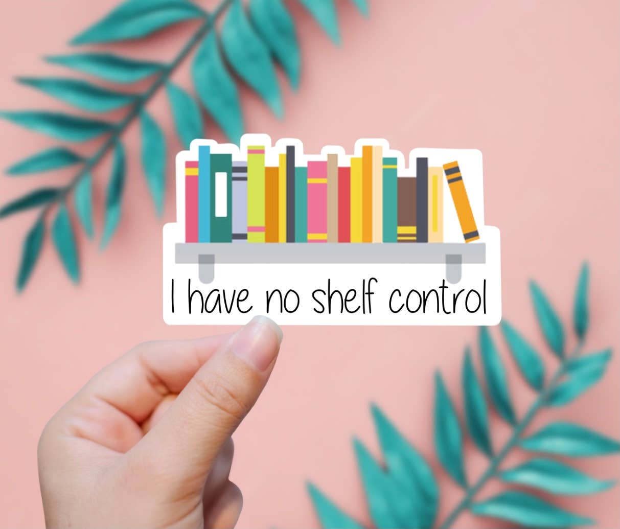 I Have No Shelf Control Sticker – Chelsea Pacifica
